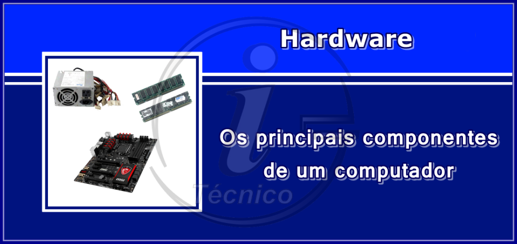 Hardware: veja quais são os principais componentes de um computador | i ...